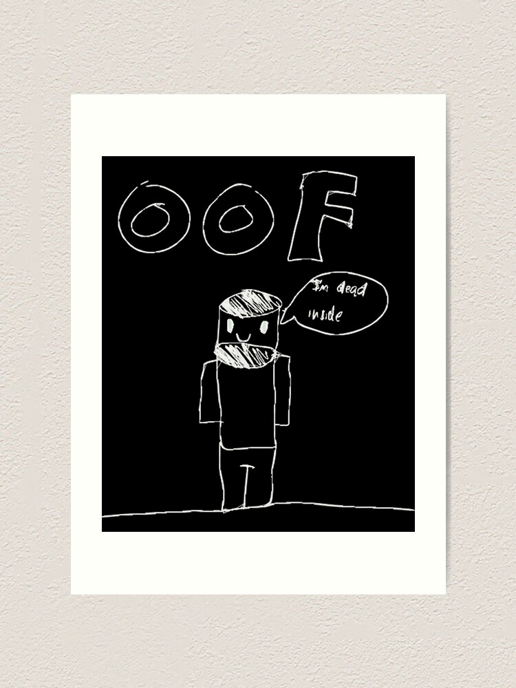 "Oof I'm Dead Inside Meme" Art Print for Sale by KireaAdidermi | Redbubble