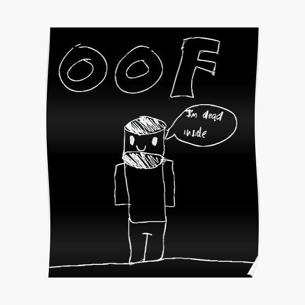 "Oof I'm Dead Inside Meme" Poster for Sale by KireaAdidermi | Redbubble