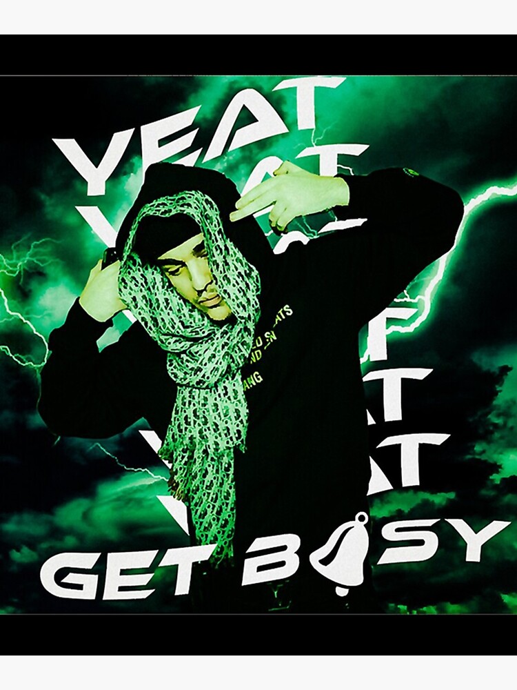 "Yeat Get busy" Poster for Sale by tylermarcelle | Redbubble