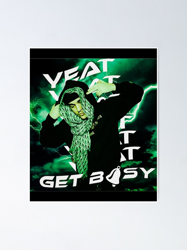 "Yeat Get busy" Poster for Sale by tylermarcelle | Redbubble
