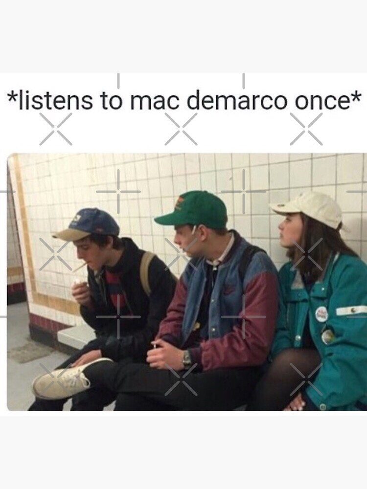 "Listens To Mac Demarco Once - Meme" Sticker by bigdaddynutnut | Redbubble