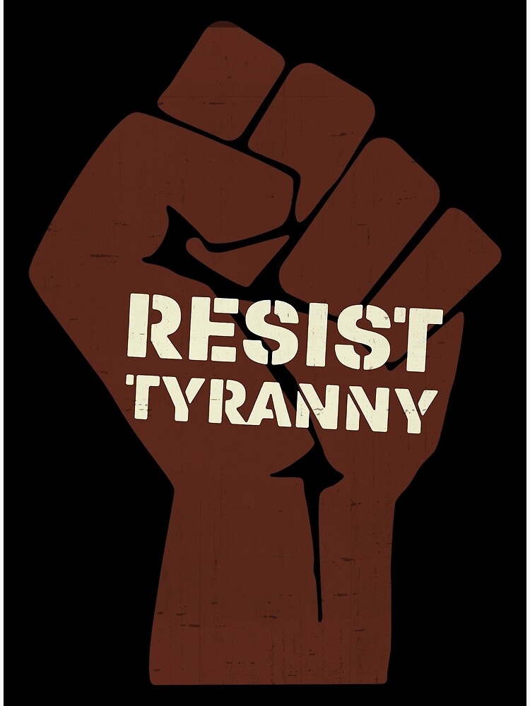 "Resist Tyranny" Poster by FindingGossip | Redbubble