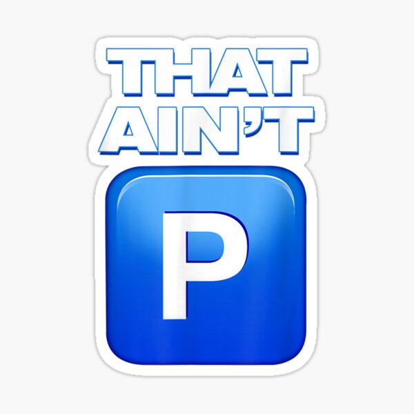"Pushin P Pushin P That's P That Ain't P Pimp Playa " Sticker by ...