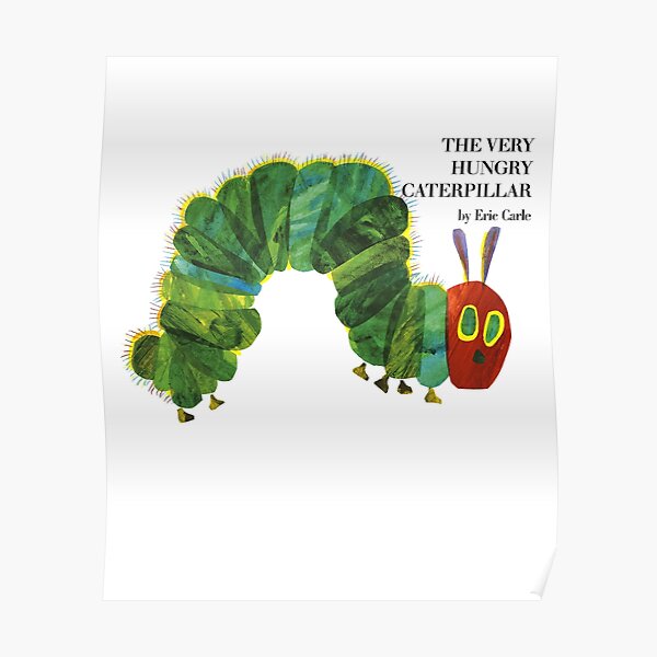 The Very Hungry Caterpillar Poster For Sale By Gyusrf Redbubble