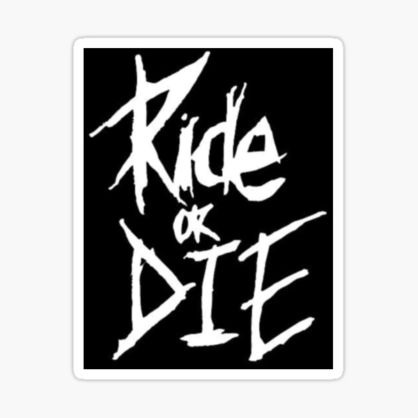 "Ride or Die" Sticker by Mcbedeakin | Redbubble