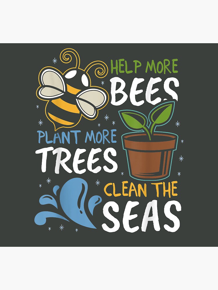 "Help More Bees Plant More Trees Clean Seas Earth Day" Poster by ...