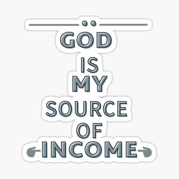 "God is my source of income" Sticker by brittrinini4 | Redbubble