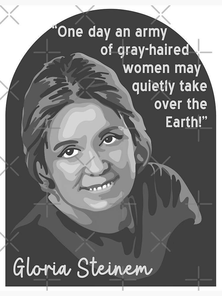 "Gloria Steinem Portrait and Quote" Poster by unhingedheather | Redbubble