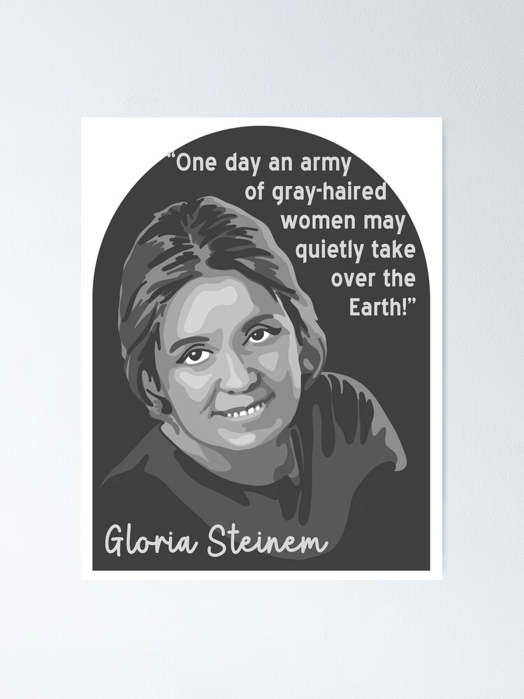 "Gloria Steinem Portrait and Quote" Poster by unhingedheather | Redbubble