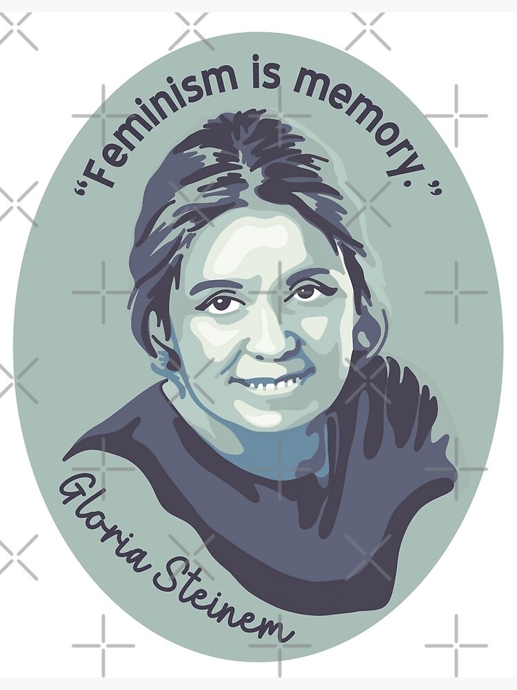 "Gloria Steinem Portrait and Quote" Poster by unhingedheather | Redbubble