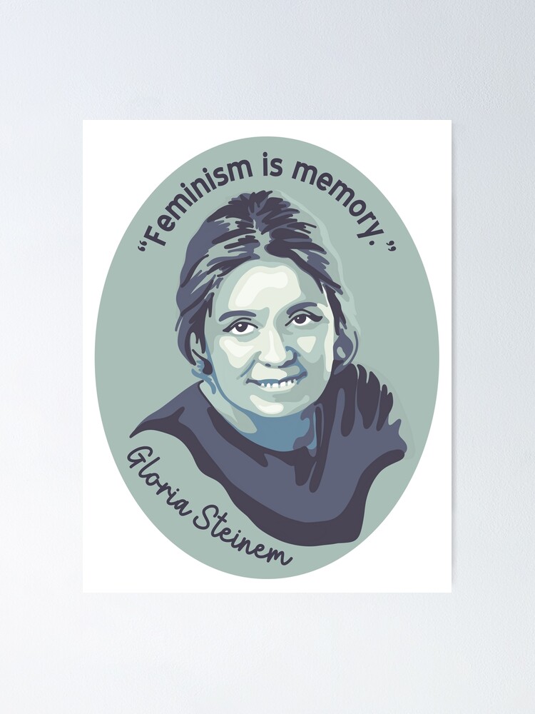 "Gloria Steinem Portrait and Quote" Poster by unhingedheather | Redbubble