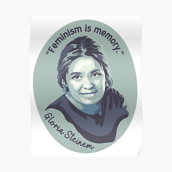 "Gloria Steinem Portrait and Quote" Poster by unhingedheather | Redbubble