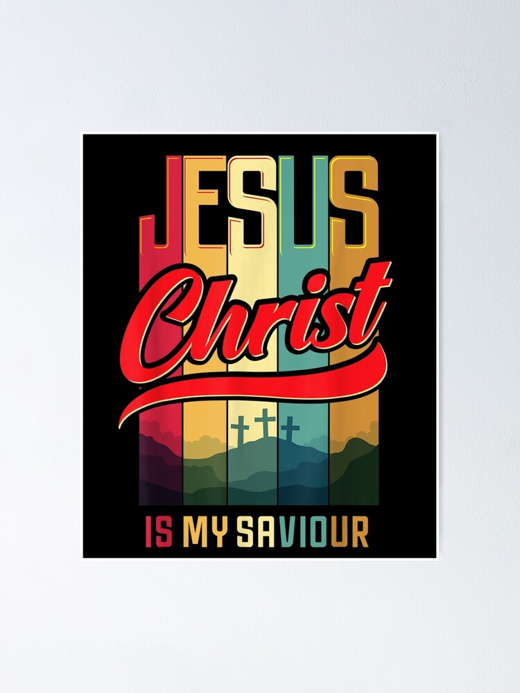 "Jesus Christ is my Saviour for Christian" Poster for Sale by ...