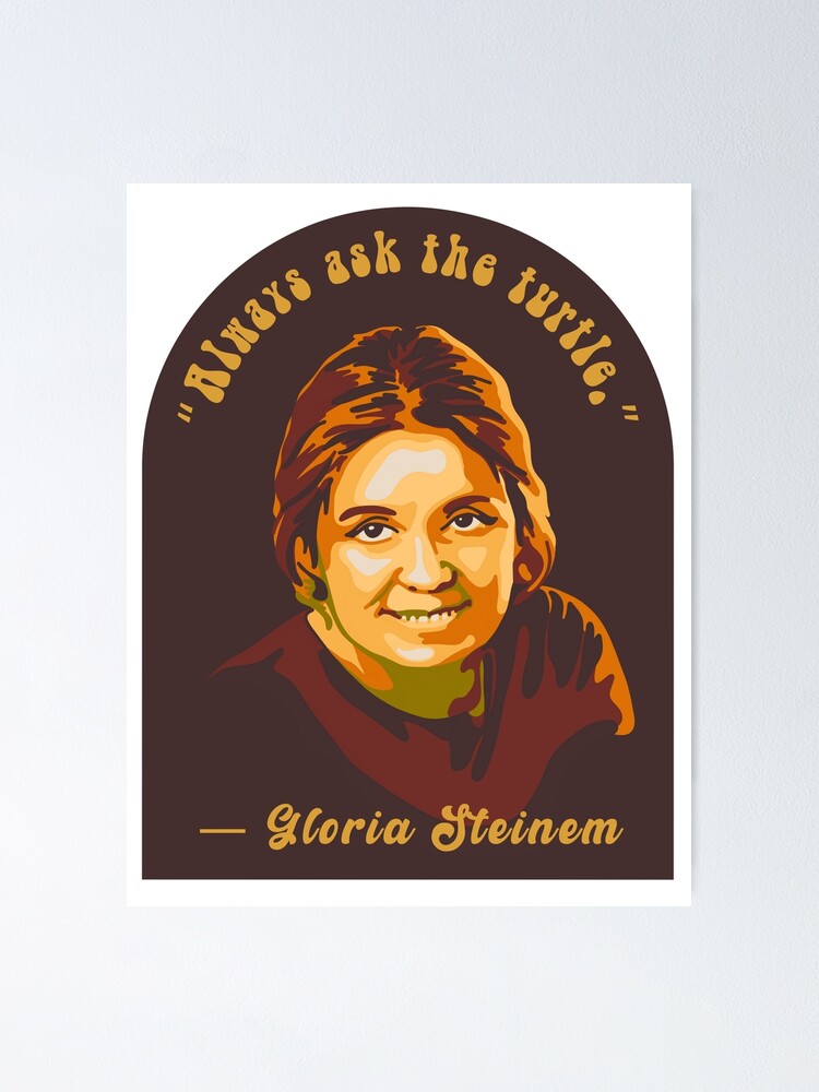 "Gloria Steinem Portrait and Quote" Poster by unhingedheather | Redbubble