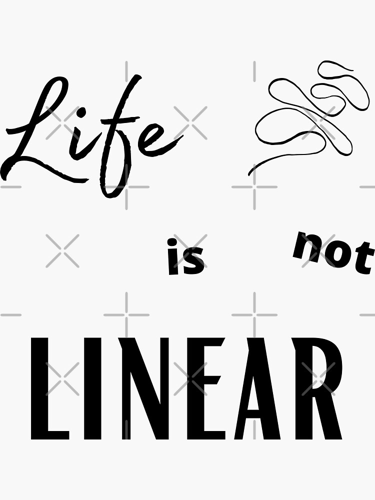 "Life is not linear White Text Design" Sticker for Sale by med-artist ...