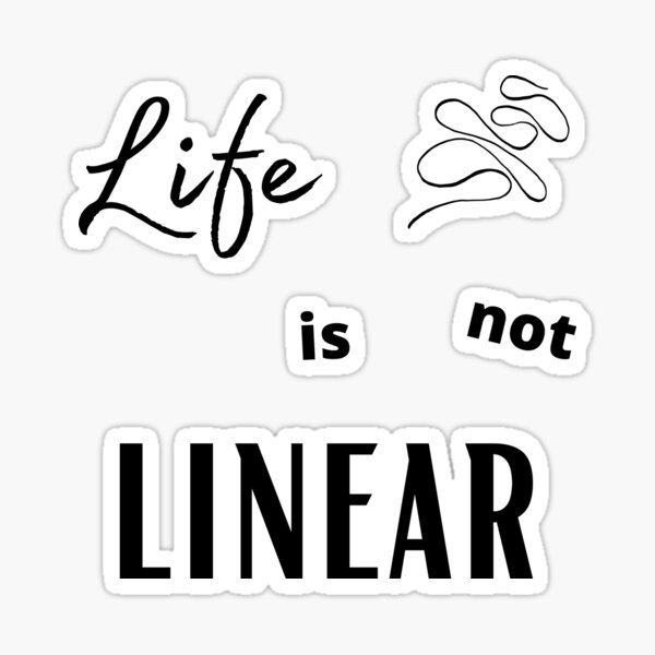 "Life is not linear White Text Design" Sticker for Sale by med-artist ...
