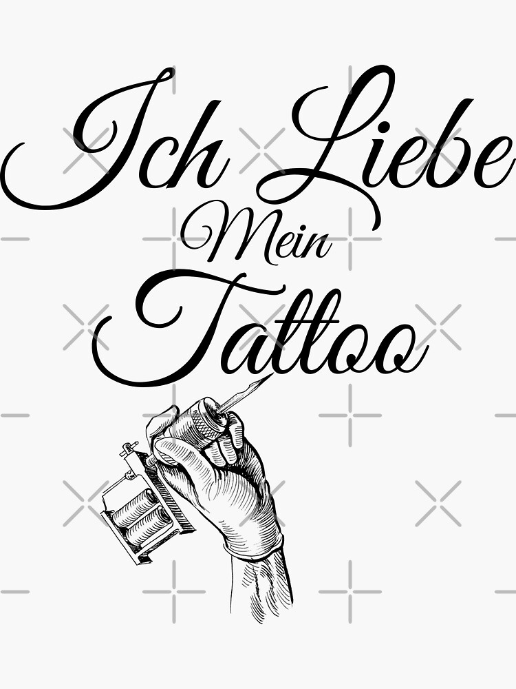 " Ich liebe mein Tattoo" Sticker by IDI69 | Redbubble