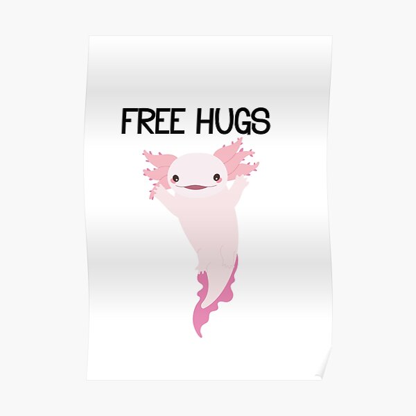 " AXOLOTL FREE HUGS " Poster for Sale by DiscoVibes | Redbubble