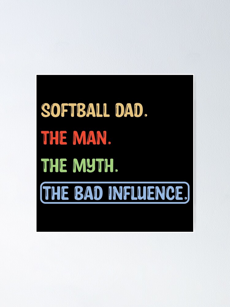 Póster «Softbol papá el hombre mito mala influencia» de karibenart | Redbubble