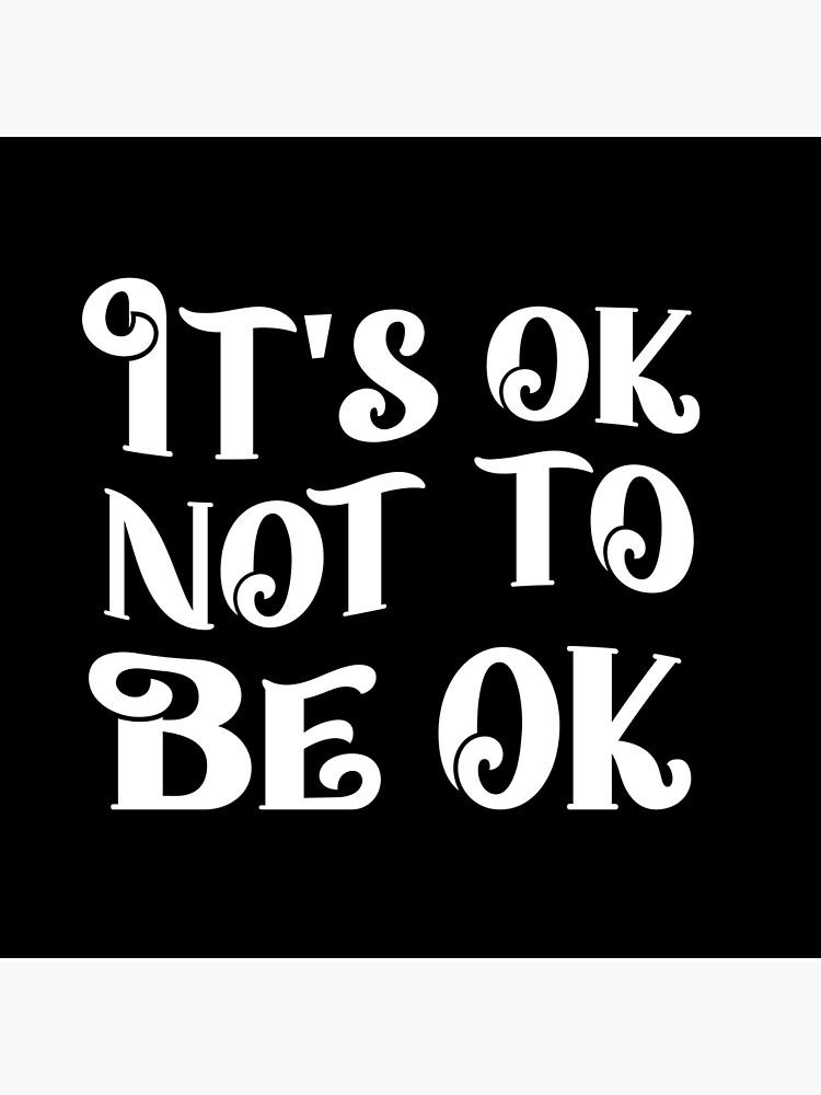 "Mental Health Awareness - It's Ok Not To Be Ok - Self Believe" Poster ...