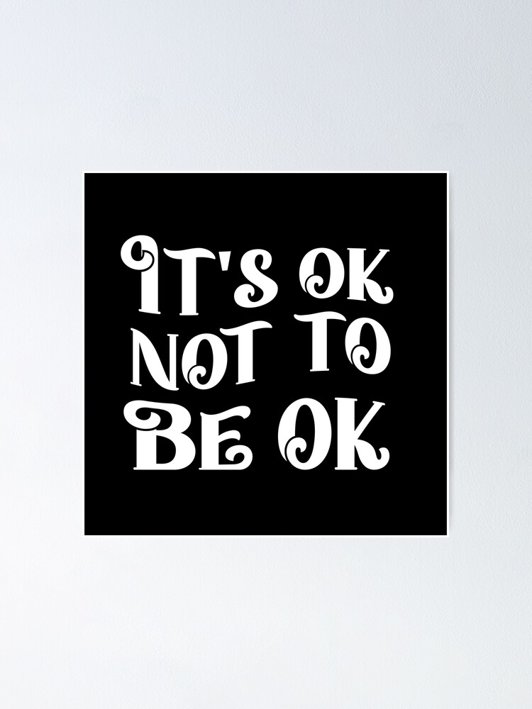 "Mental Health Awareness - It's Ok Not To Be Ok - Self Believe" Poster ...