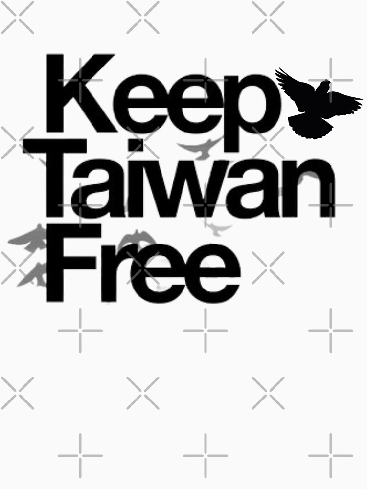 "Keep Taiwan Free, I stand with Taiwan, Peace Taiwan, Free Taiwan" T ...