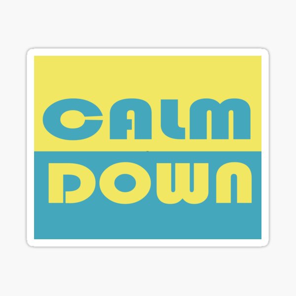 "calm down" Sticker for Sale by yassbe | Redbubble