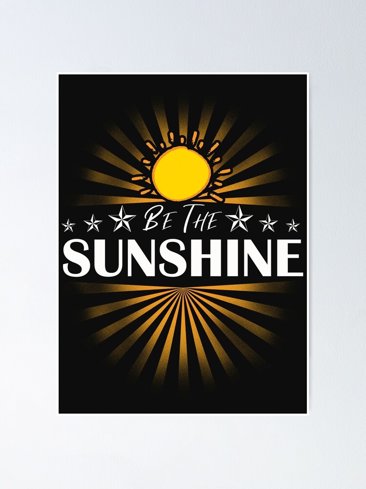 "Be The Sunshine - summer gift ideas for adults" Poster for Sale by ...