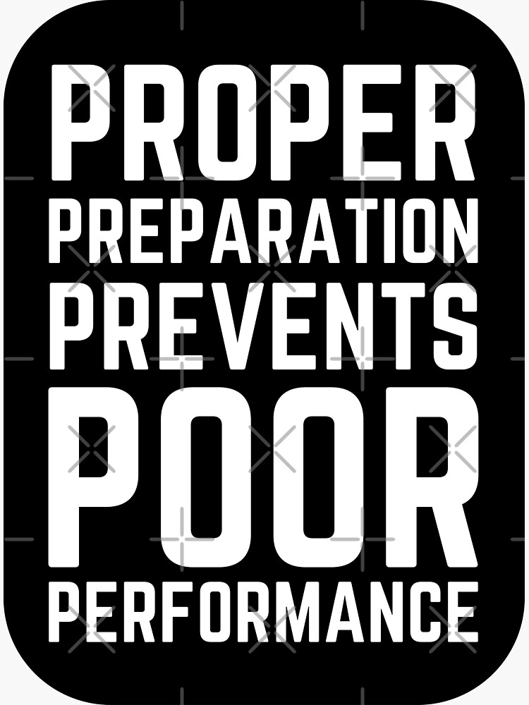 "Proper Preparation Prevents Poor Performance" Sticker for Sale by ...
