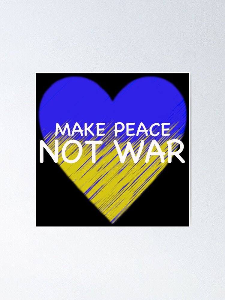 "MAKE PEACE NOT WAR" Poster for Sale by LEVELupup | Redbubble