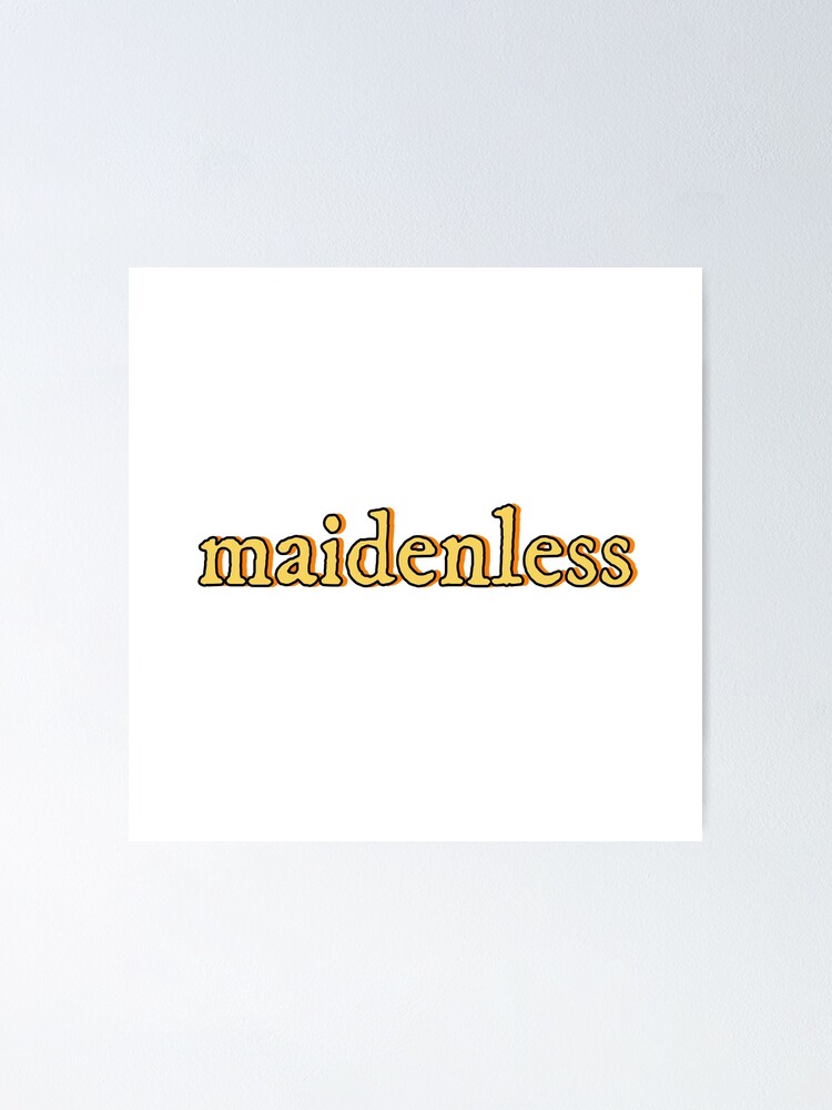"Maidenless" Poster for Sale by Bomyeoja | Redbubble