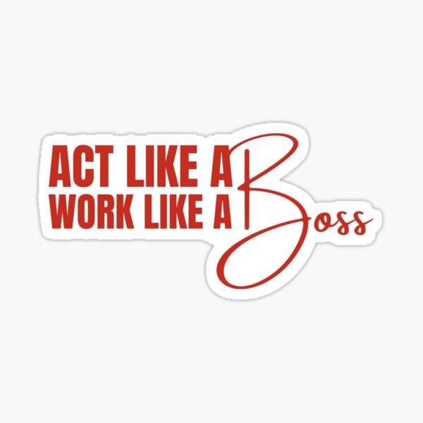 "Work Like a Boss Motivational Inspirational Quotes" Sticker for Sale ...