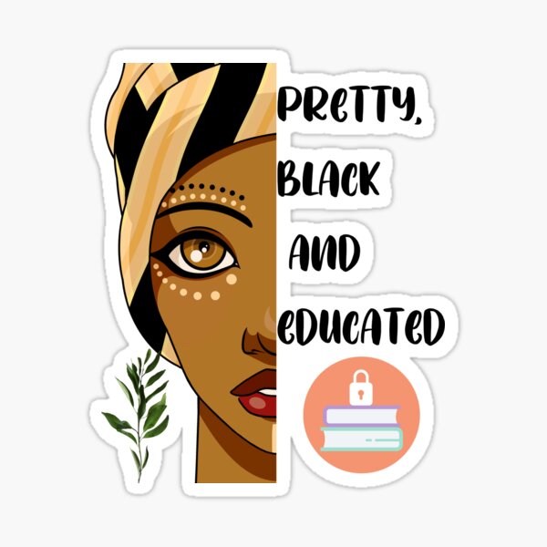 "Pretty, Black and Educated" Sticker by Mechanical-Artt | Redbubble