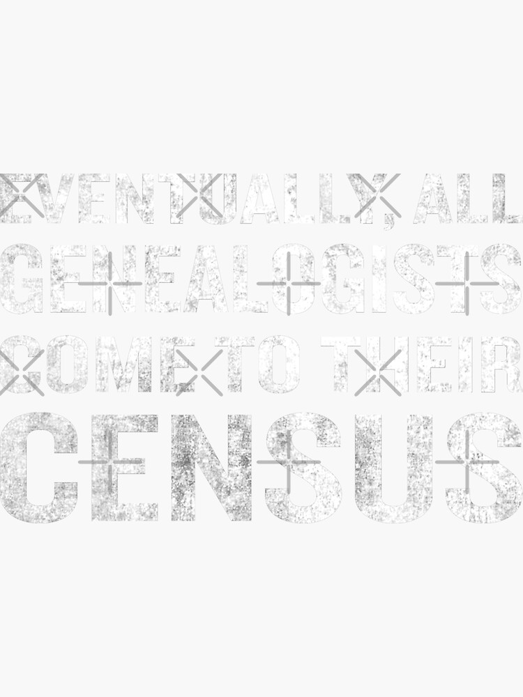 "Genealogists Come To Census Funny Genealogy Pun " Sticker for Sale by ...