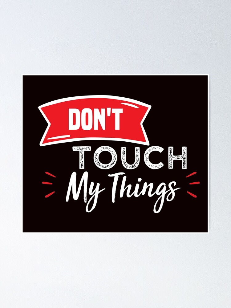 "Don't Touch My Things Stickers" Poster for Sale by ibrahimi99 | Redbubble