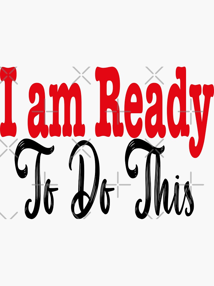 "I'am Ready to do this" Sticker for Sale by Wilax-Shop | Redbubble