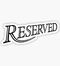 Reserved: Stickers | Redbubble