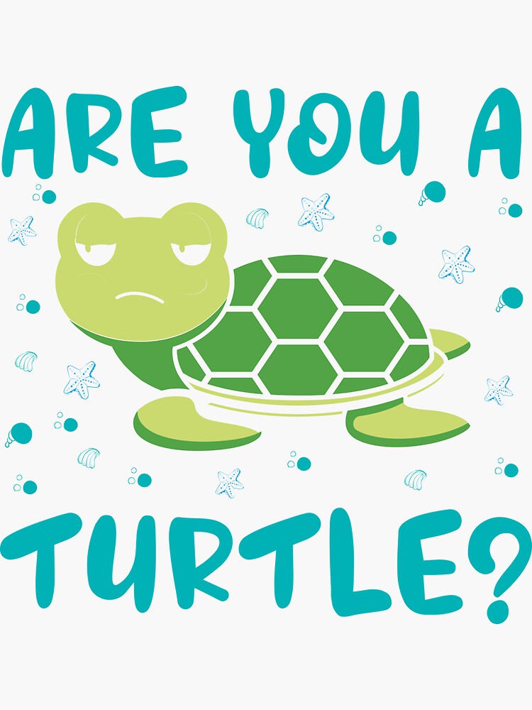 "Are you a Turtle? Save our Planet Apparel for Turtle Lovers" Sticker ...