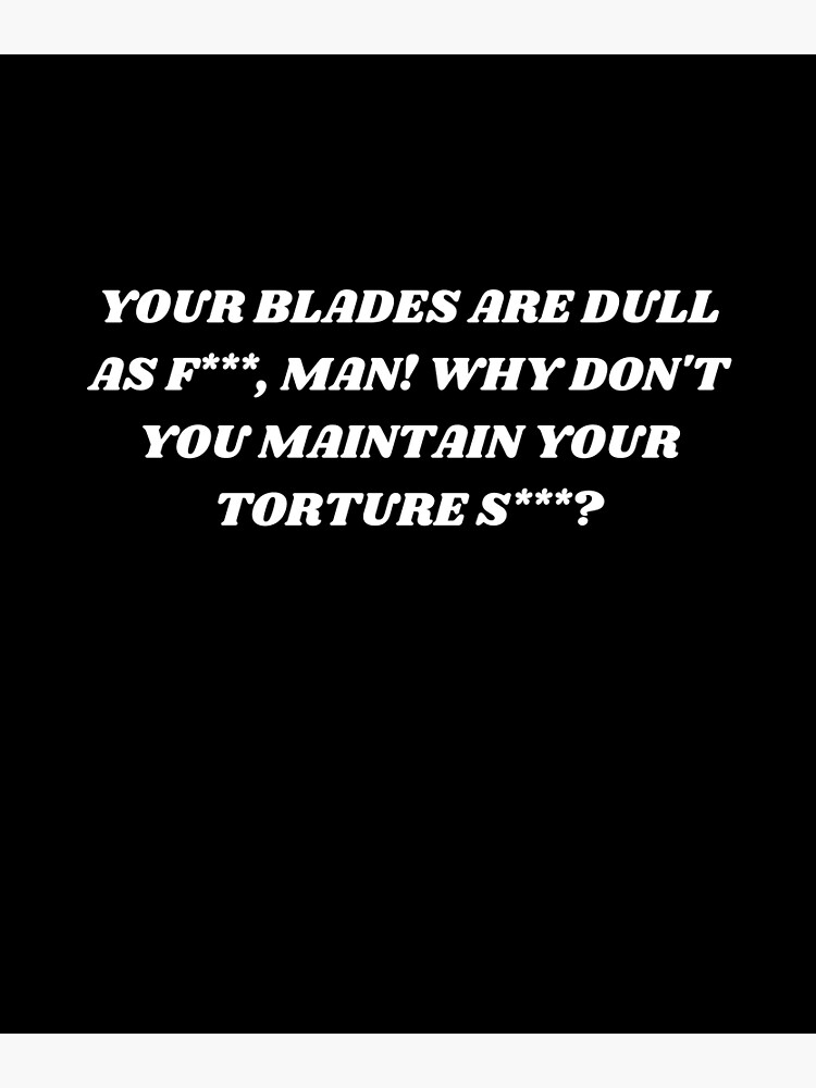 "Your blades are dull vigilante peacemaker quotes" Poster by ...