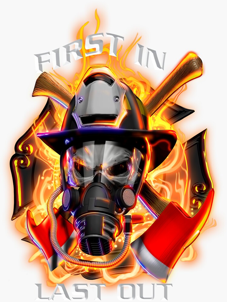 "First in Last Out Firefighter" Sticker by ParkerPrint | Redbubble
