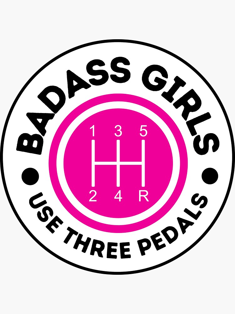 "Badass Girls Use Three Pedals" Sticker by Code-Brown | Redbubble