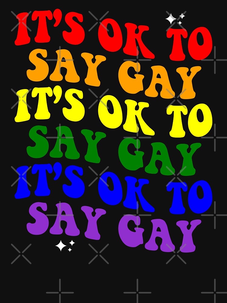 Its Ok To Say Gay Shirt Gay Pride Lgbtq Rainbow T Shirt For Sale By