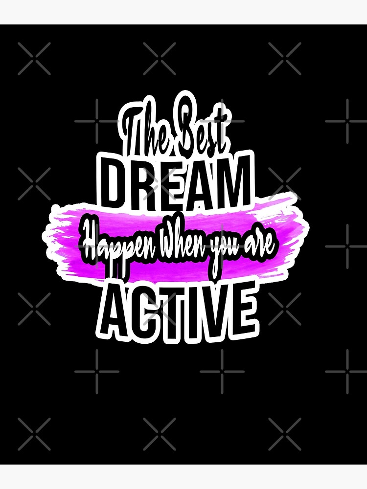 "The Best Dream Happen When You Are Active, motivational quotes ...