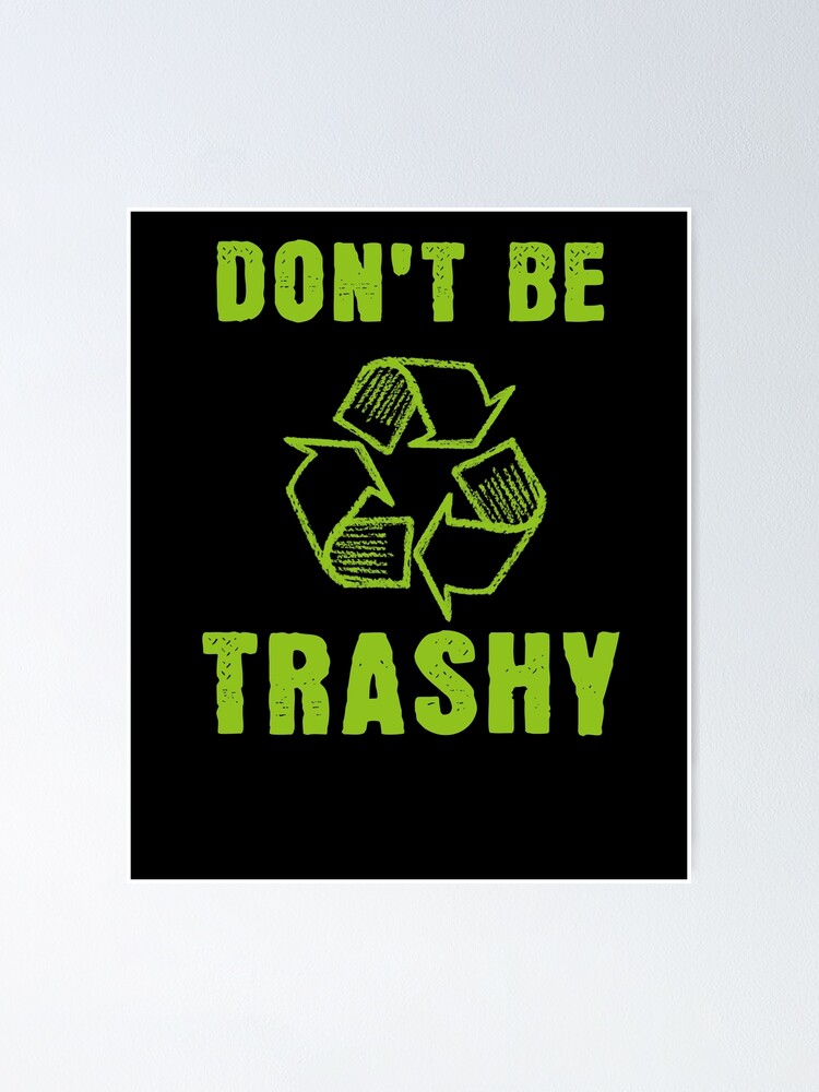 "Funny Recycling Earth Day Reuse Reduce Waste and Don't Be Trashy ...