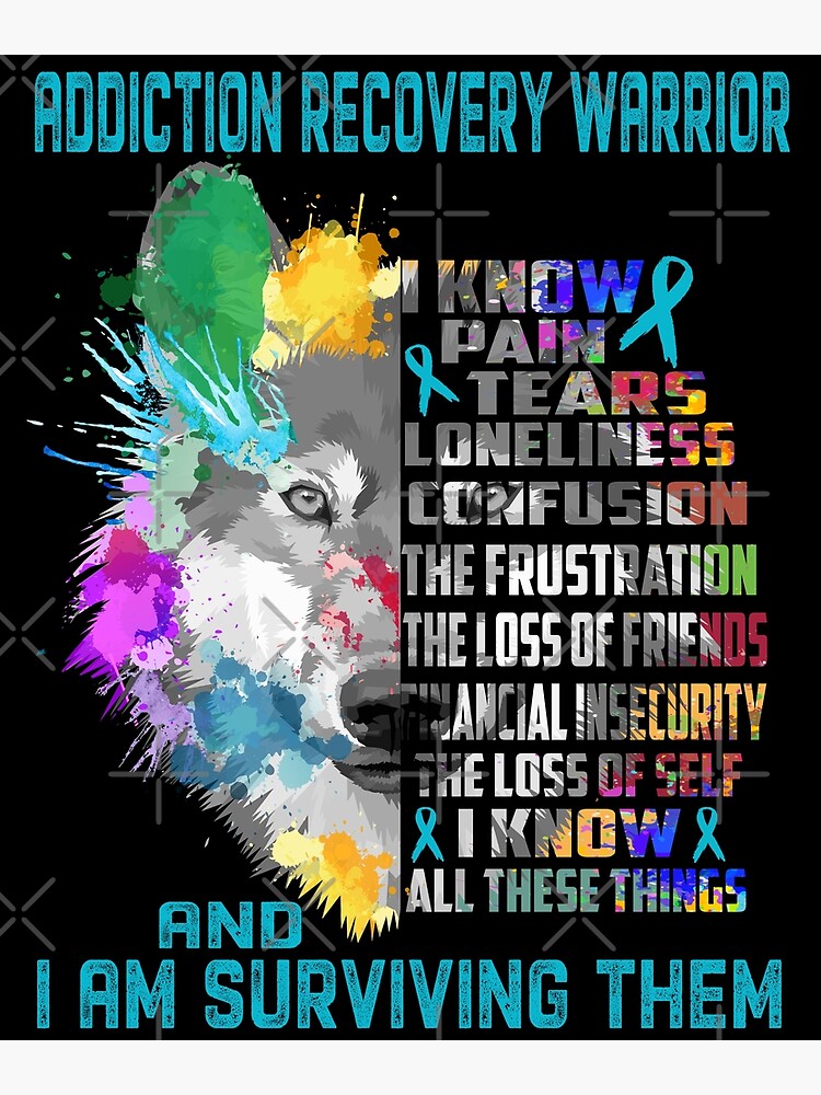 "Addiction Recovery Warrior I Know All These Things and I Am Surviving ...