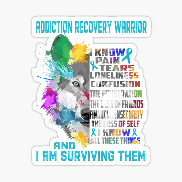 "Addiction Recovery Warrior I Know All These Things and I Am Surviving ...