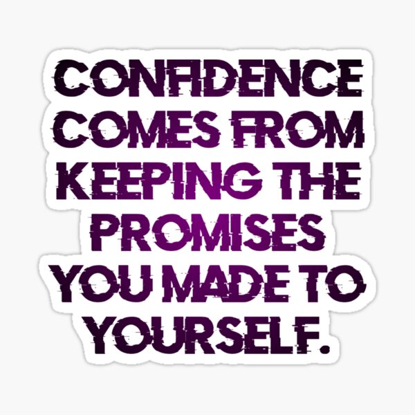 "Confidence Comes From Keeping The Promises You Made To Yourself ...