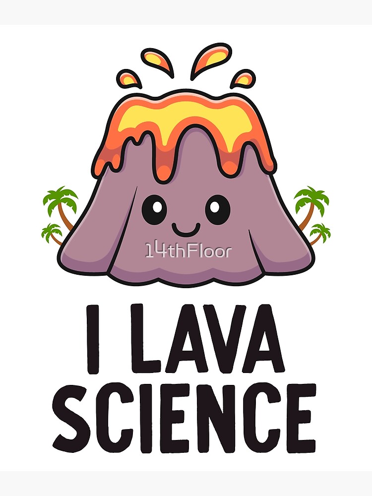"I Lava Science Funny Scientist Geology Cute Kawaii Volcano" Poster for ...
