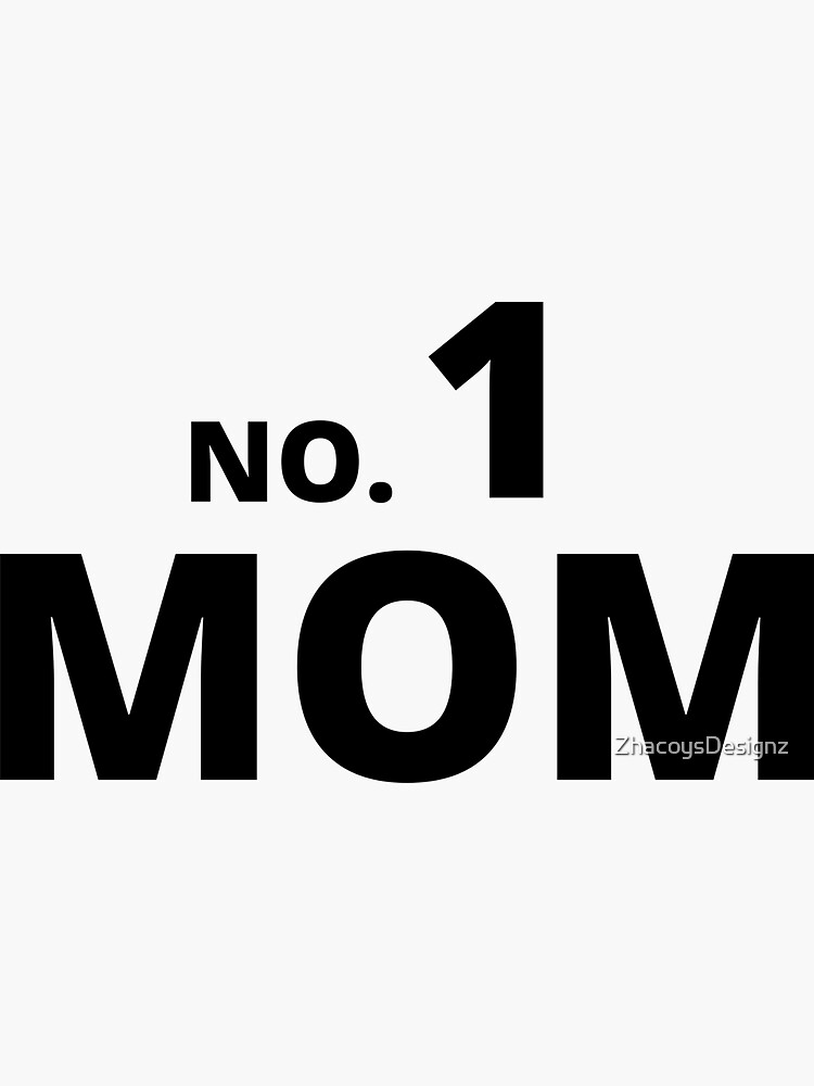 "No. 1 MOM" Sticker for Sale by ZhacoysDesignz | Redbubble