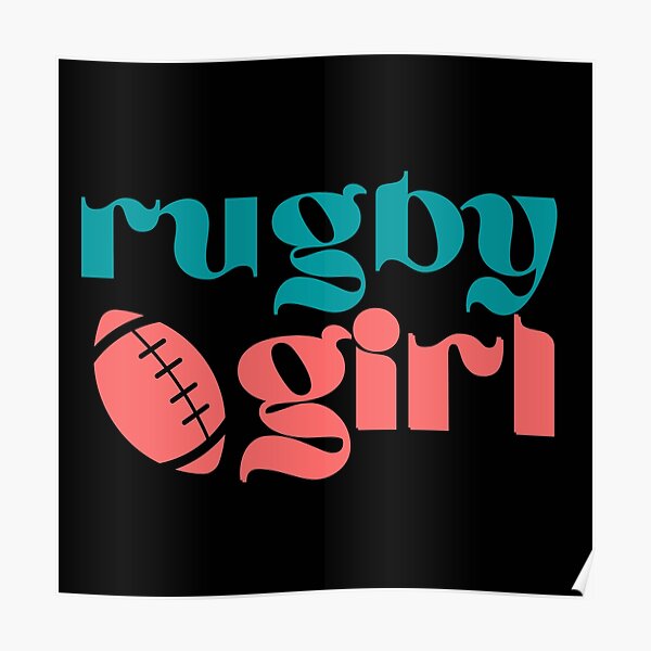 "RUGBY GIRL, RUGBY GIRL PLAYER, RUGBY GAME, RUGBY GIRL T SHIRT" Poster ...